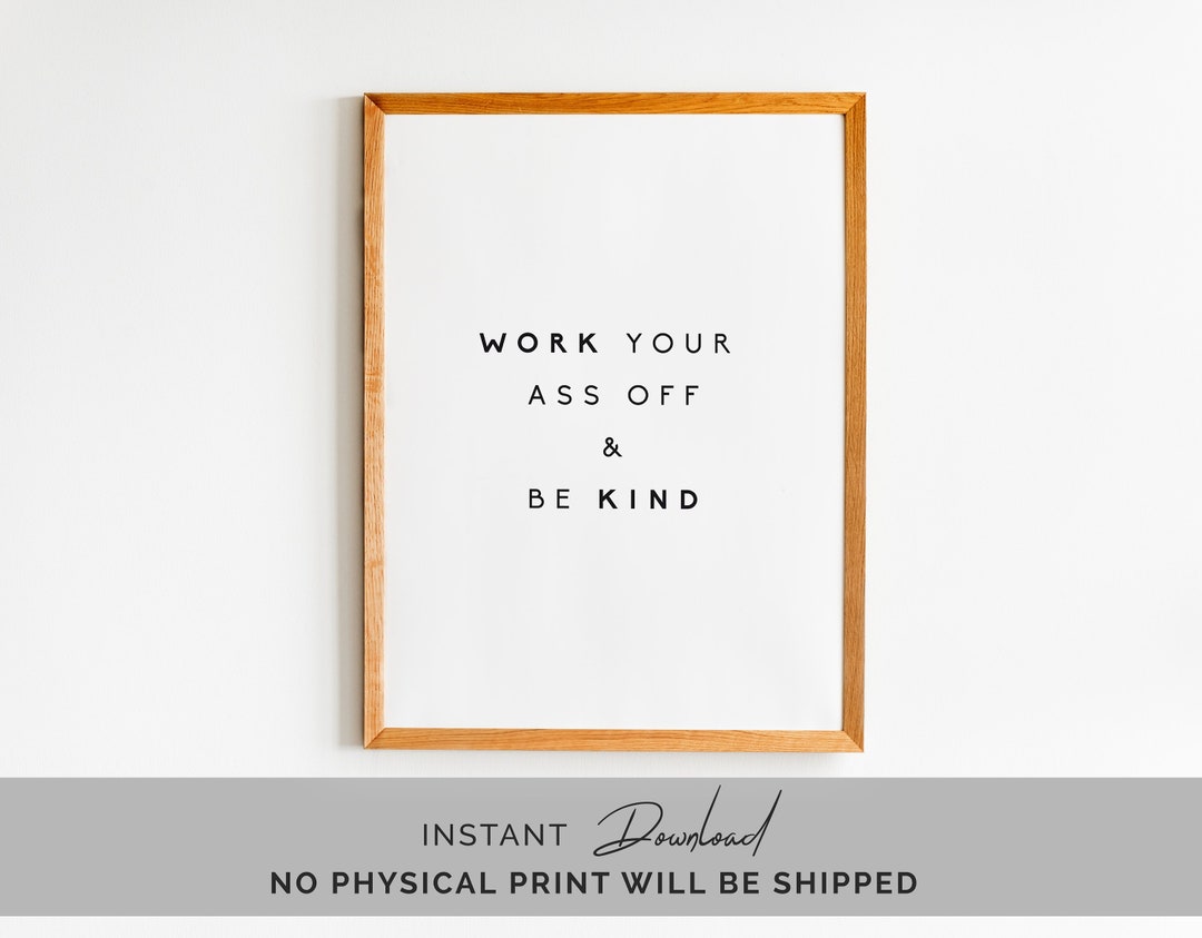 Printable Poster,art Digital,work Your Ass Off,be Kind,printable Wall ...