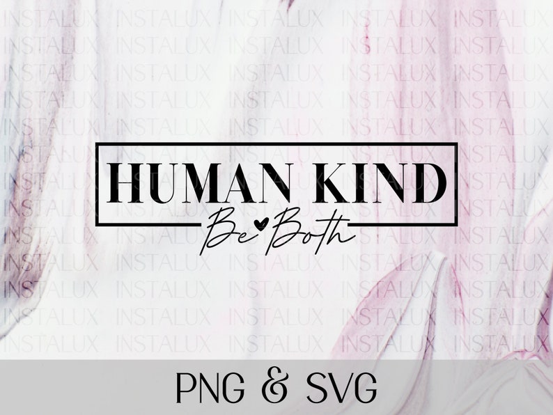 Humankind Be Both SVG, Humankind PNG, Kindness Digital Download, Be ...