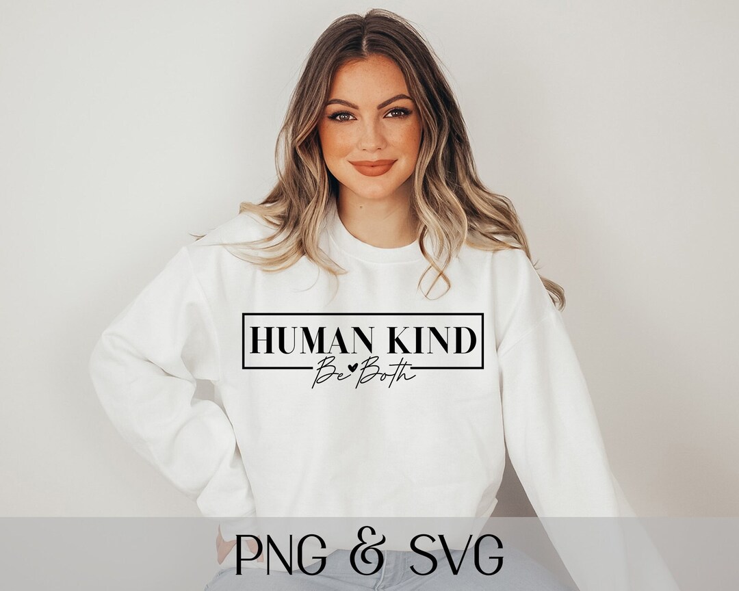Humankind Be Both SVG, Humankind PNG, Kindness Digital Download, Be ...