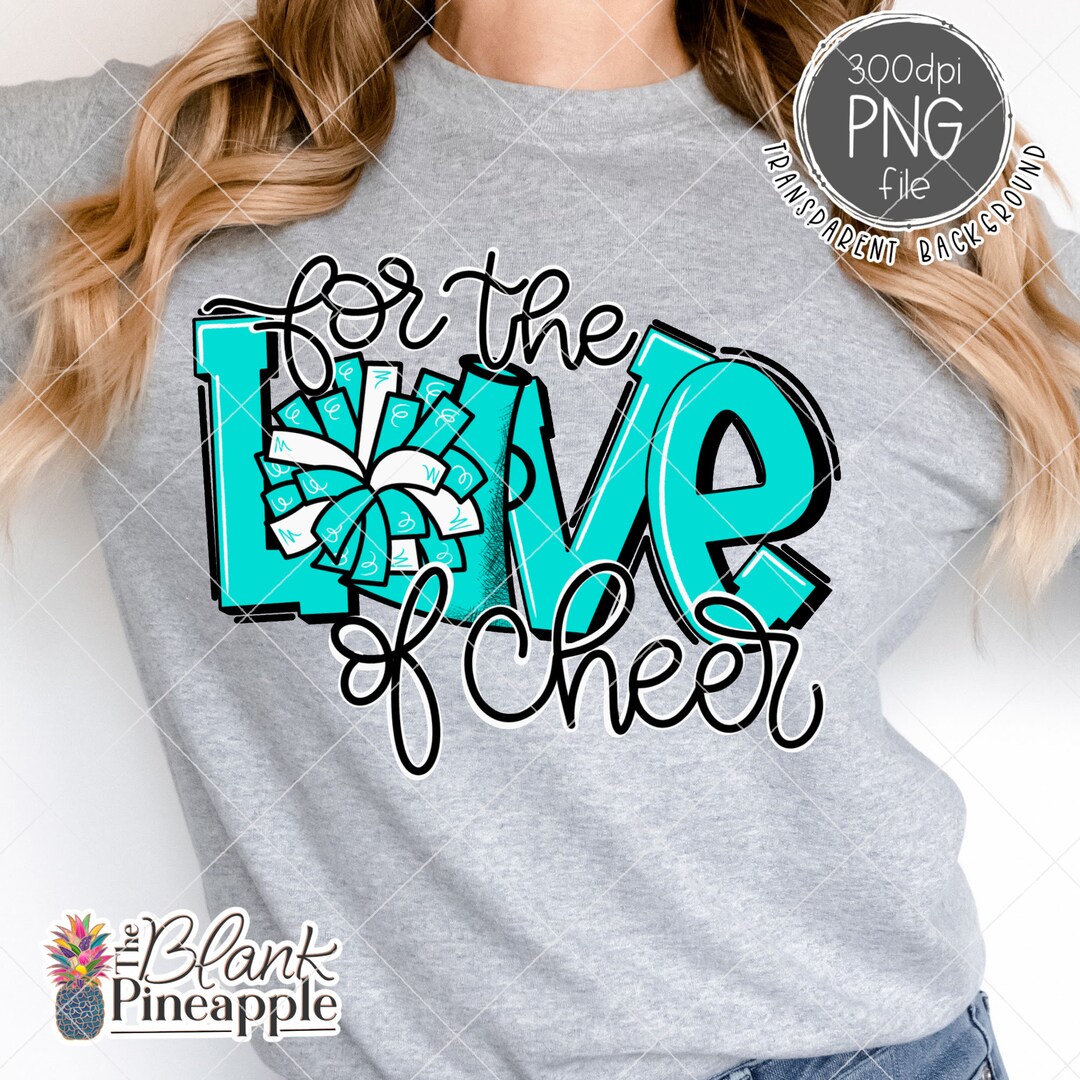 Cheer Design PNG, for the Love of Cheer in Teal PNG 300DPI ...