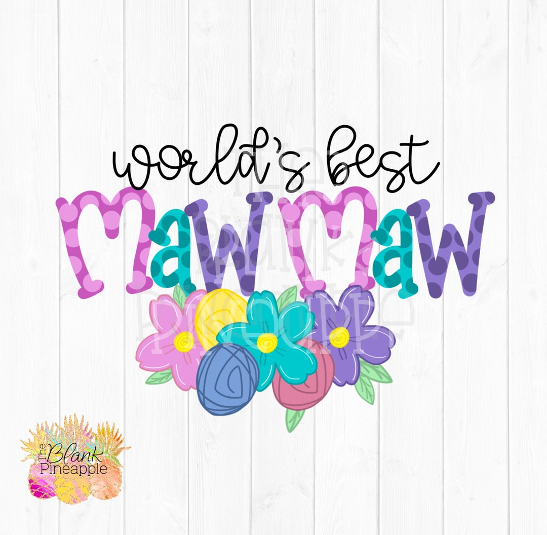 World's Best Maw Maw With Flowers PNG 300dpi Clipart Sublimation ...