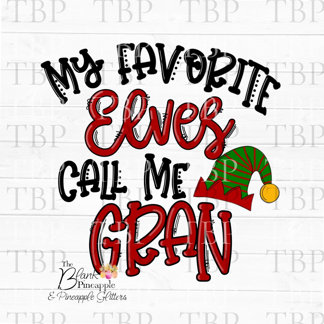 Christmas Design PNG, Christmas My Favorite Elves Call Me Gran PNG ...
