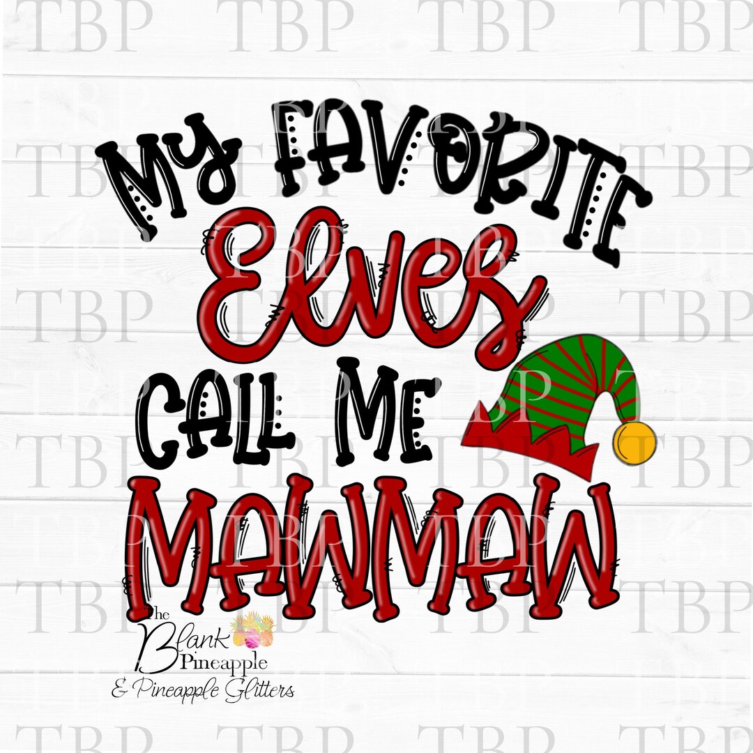 Christmas Design PNG, Christmas My Favorite Elves Call Me Mawmaw PNG ...