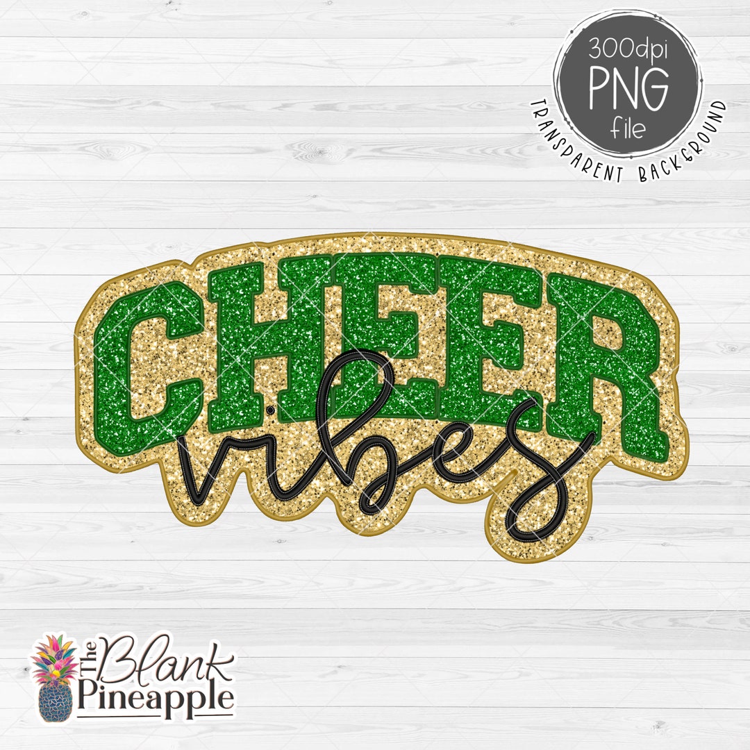 Cheer Design PNG, Cheer Vibes in Faux Glitter and Embroidery in Green ...