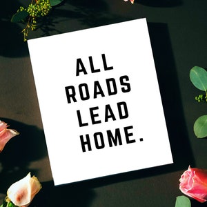All Roads Lead Home Printable Instant Digital Download Motivation ...
