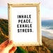 Inhale Peace Exhale Stress • Printable • Instant Digital Download ...