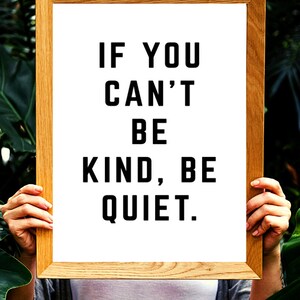 If You Can't Be Kind Be Quiet Printable Instant Digital Download ...