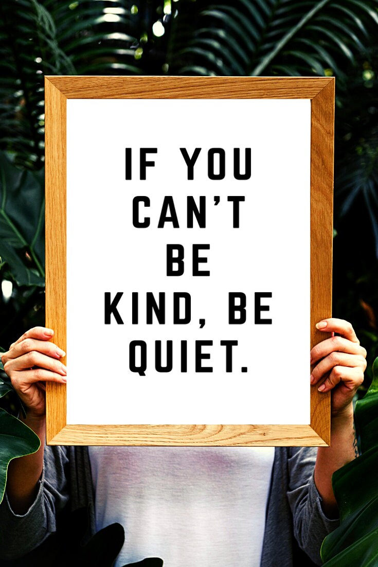 If You Can't Be Kind Be Quiet Printable Instant Digital Download ...