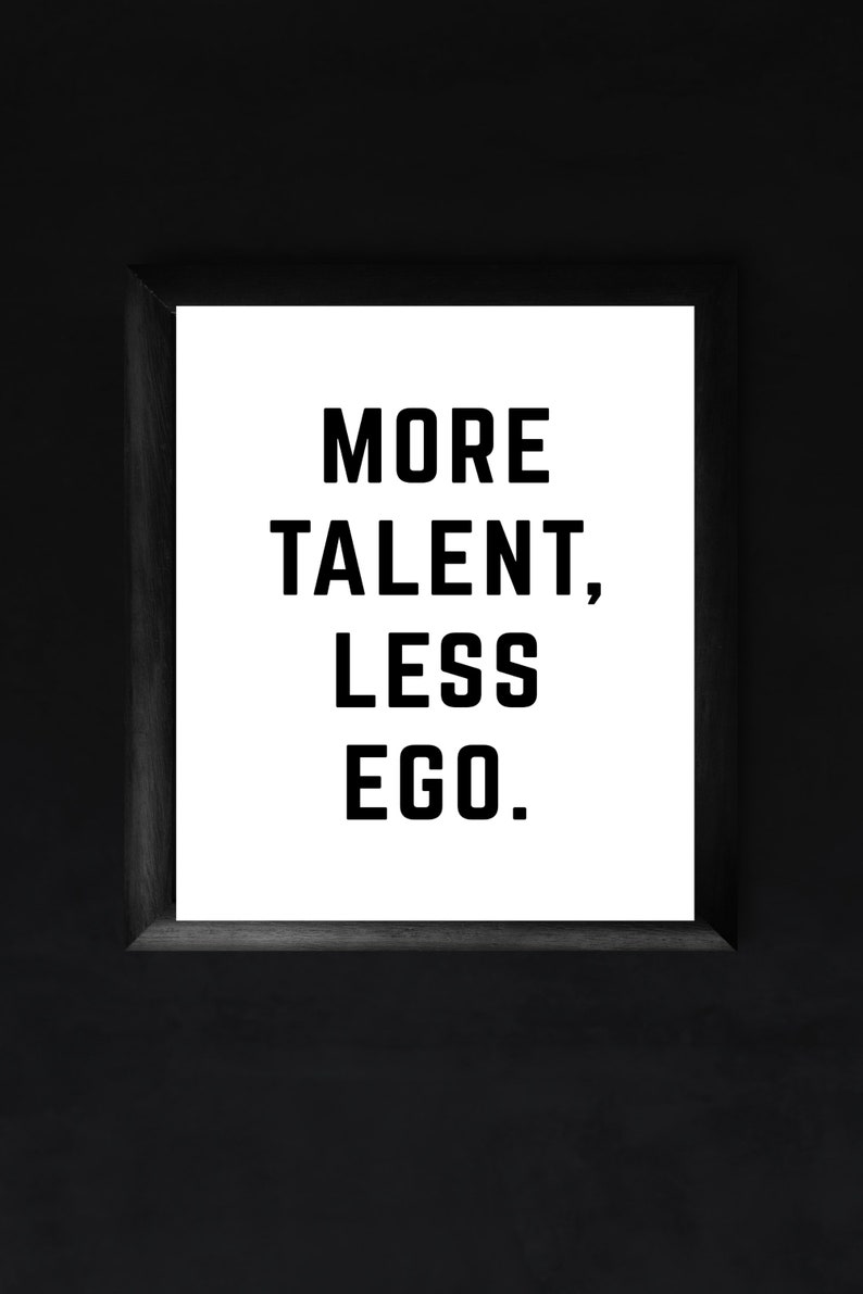 More Talent Less Ego Printable Instant Digital Download - Etsy