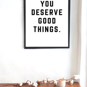 You Deserve Good Things Printable Instant Digital Download - Etsy