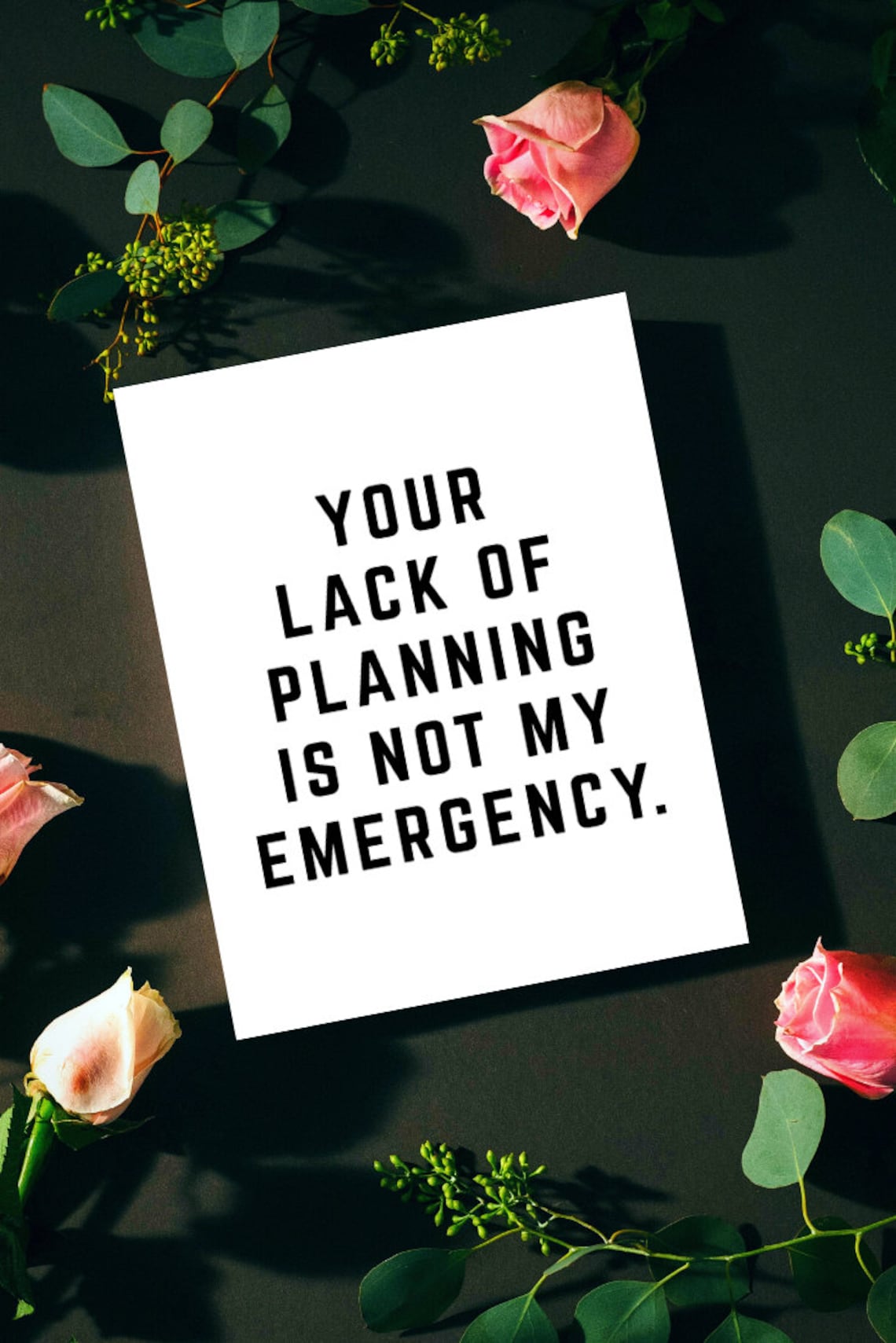 Your Lack of Planning is Not My Emergency • Printable • Instant Digital ...