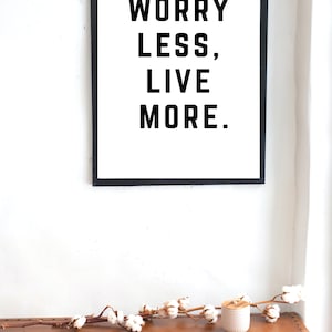 Worry Less, Live More • Printable • Instant Digital Download ...