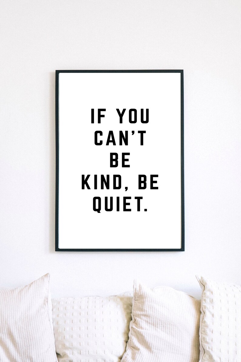 If You Can't Be Kind Be Quiet Printable Instant - Etsy