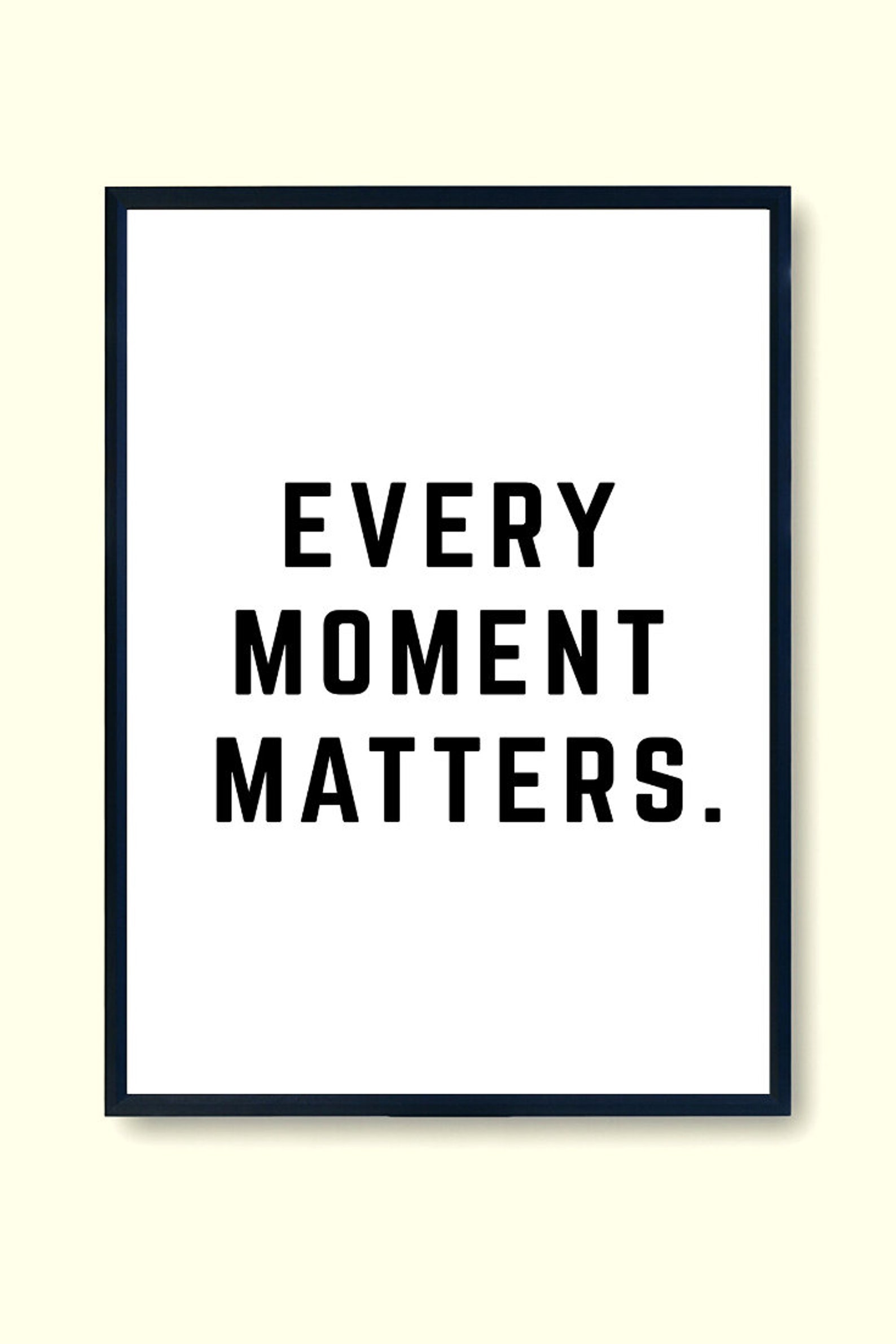 Every Moment Matters Printable Instant Digital Download - Etsy