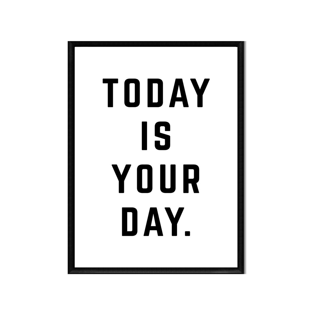 Today is Your Day Printable Instant Digital Download Motivation ...
