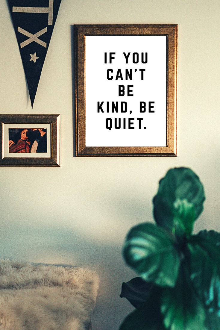 If You Can't Be Kind Be Quiet Printable Instant Digital Download ...