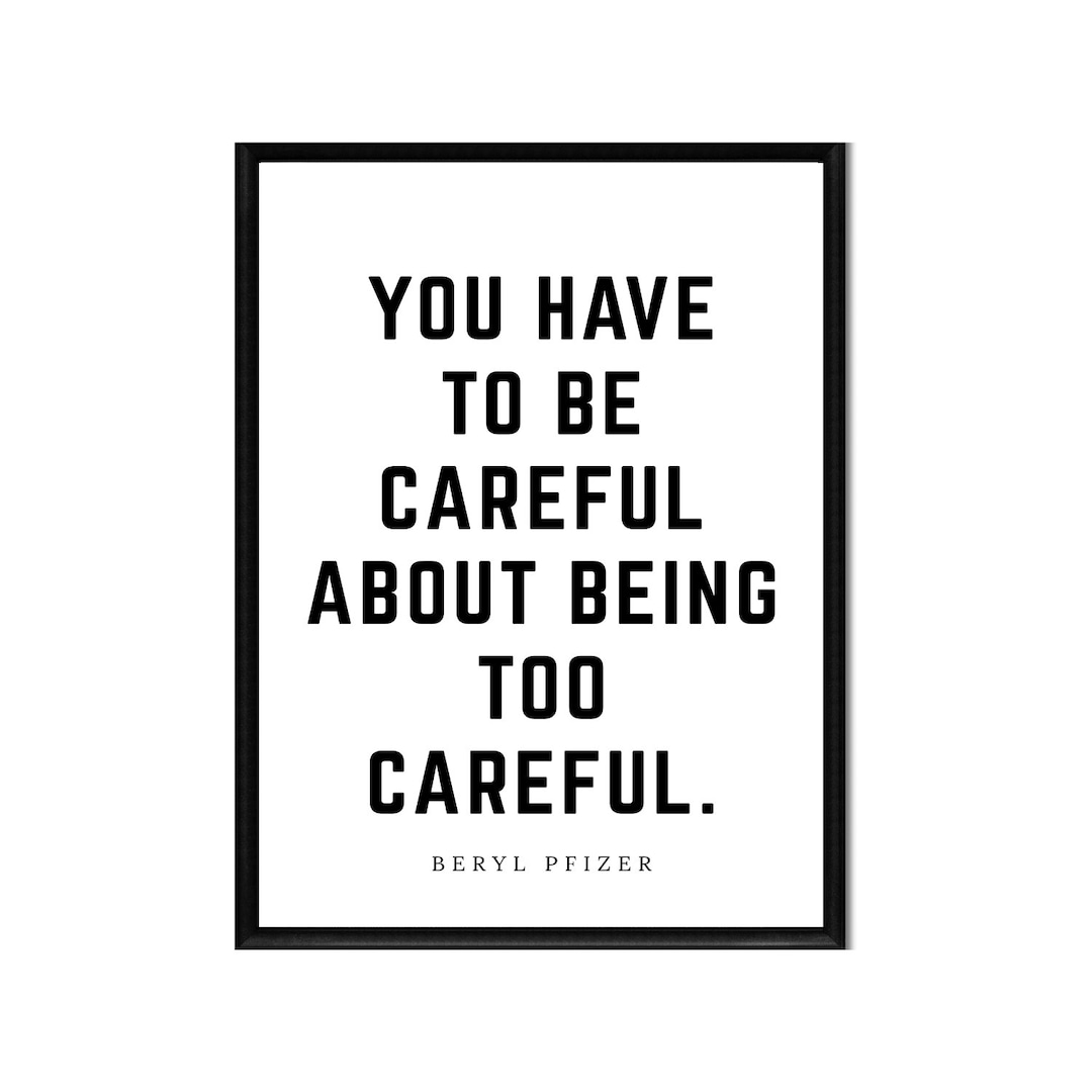 Careful About Being Too Careful Printable Instant Digital Download ...