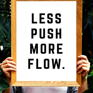 Less Push More Flow • Printable • Instant Digital Download • Motivation ...