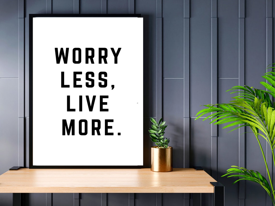Worry Less, Live More • Printable • Instant Digital Download ...