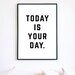 Today is Your Day Printable Instant Digital Download Motivation ...