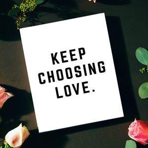 Keep Choosing Love Printable Instant Digital Download Motivation ...