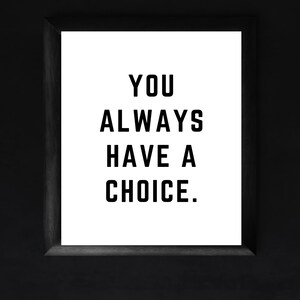 You Always Have a Choice Printable Instant Digital Download Motivation ...