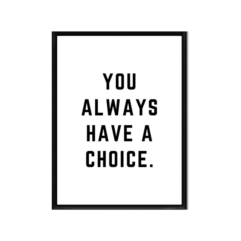 You Always Have a Choice Printable Instant Digital Download Motivation ...