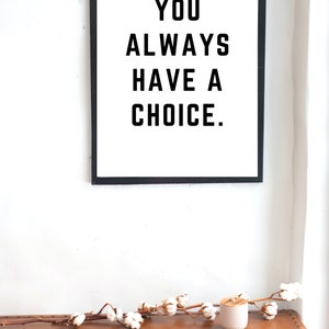 You Always Have a Choice Printable Instant Digital Download Motivation ...