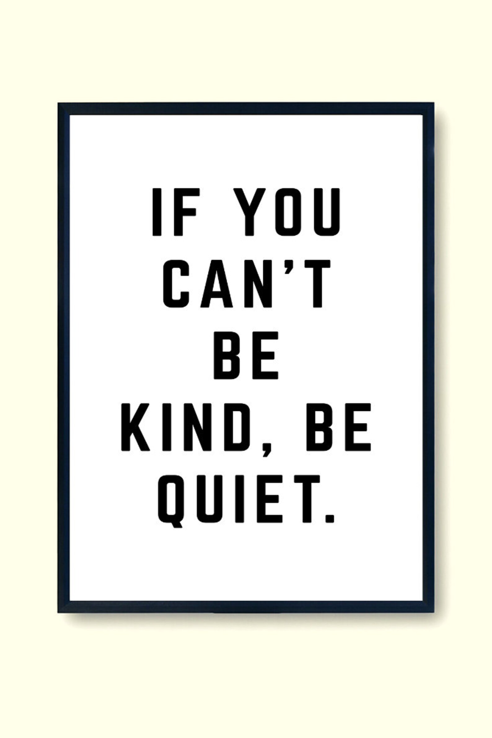 If You Can't Be Kind Be Quiet Printable Instant Digital Download ...