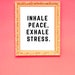 Inhale Peace Exhale Stress • Printable • Instant Digital Download ...