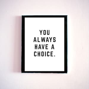 You Always Have a Choice Printable Digital Download - Etsy