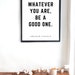 24 X 36 in Whatever You Are Be a Good One Printable Instant Digital ...