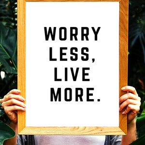 Worry Less, Live More • Printable • Instant Digital Download ...