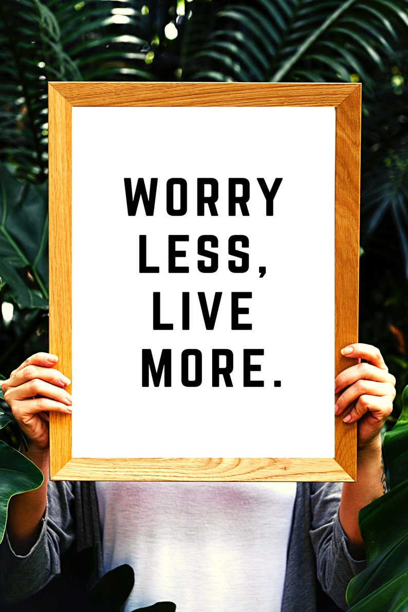 Worry Less, Live More • Printable • Instant Digital Download ...