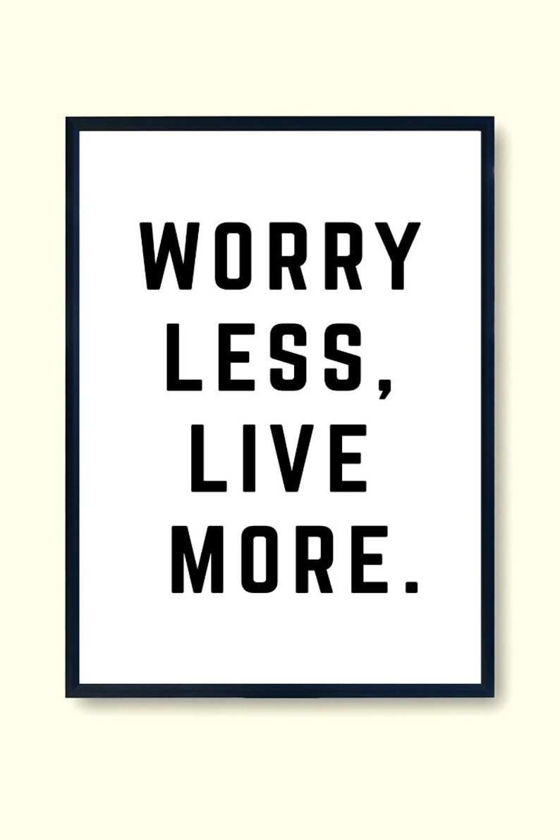 Worry Less, Live More • Printable • Instant Digital Download ...
