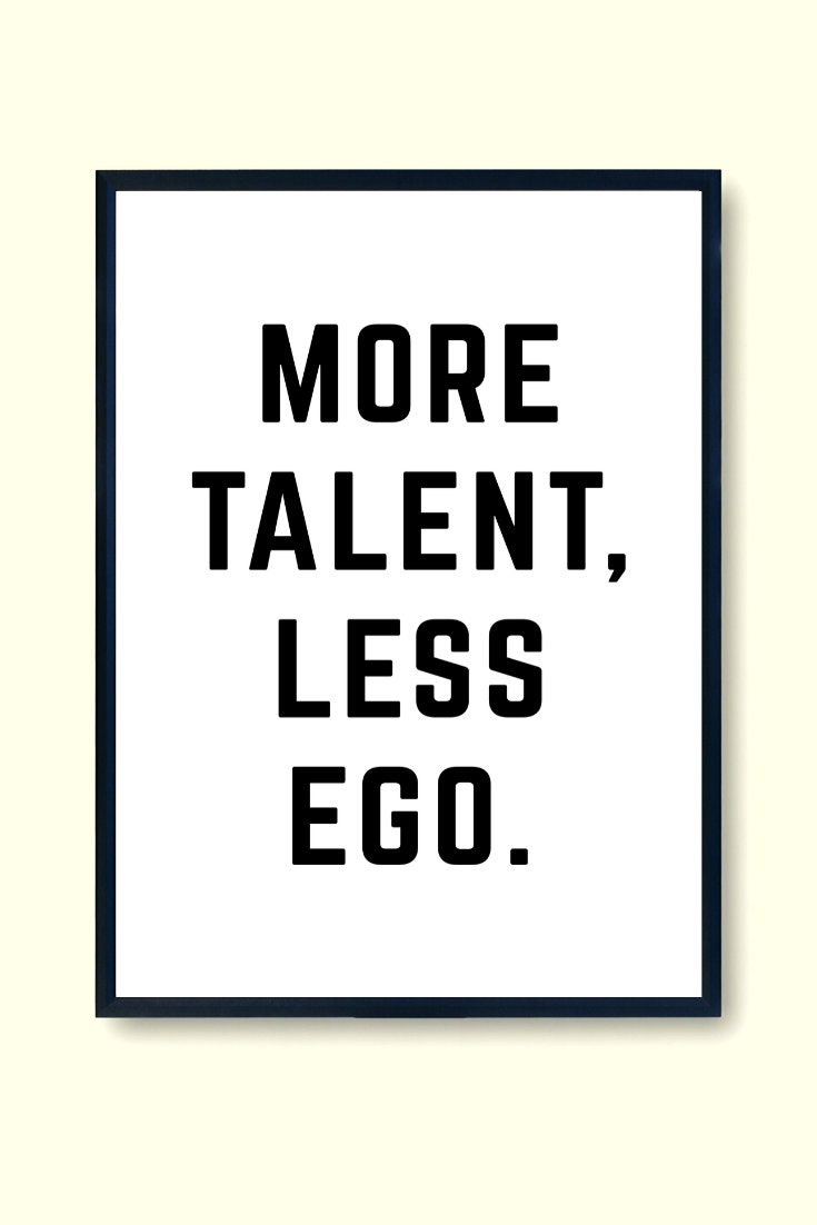 More Talent Less Ego Printable Instant Digital Download - Etsy