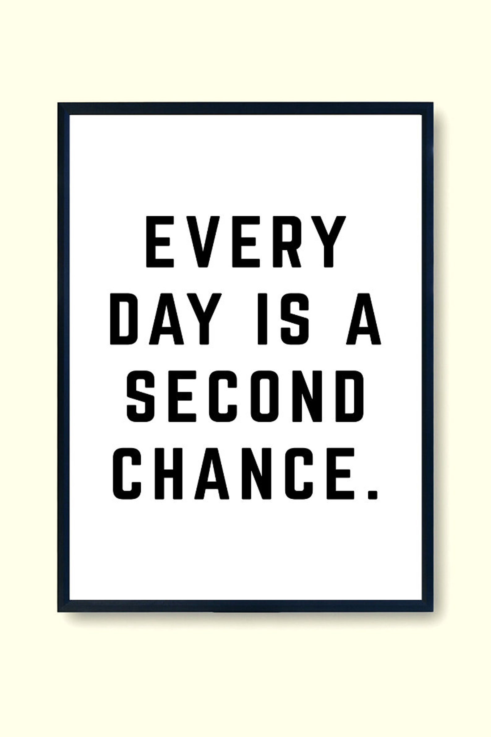 Every Day is a Second Chance Printable Instant Digital Download ...