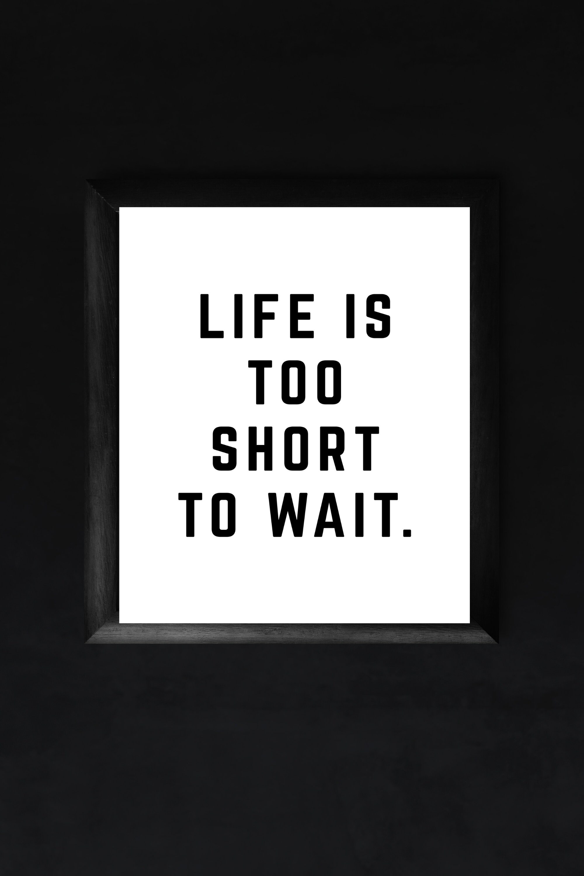 Life is Too Short to Wait Printable Instant Digital Download Motivation ...