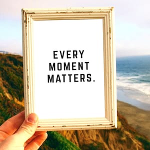 Every Moment Matters Printable Instant Digital Download - Etsy