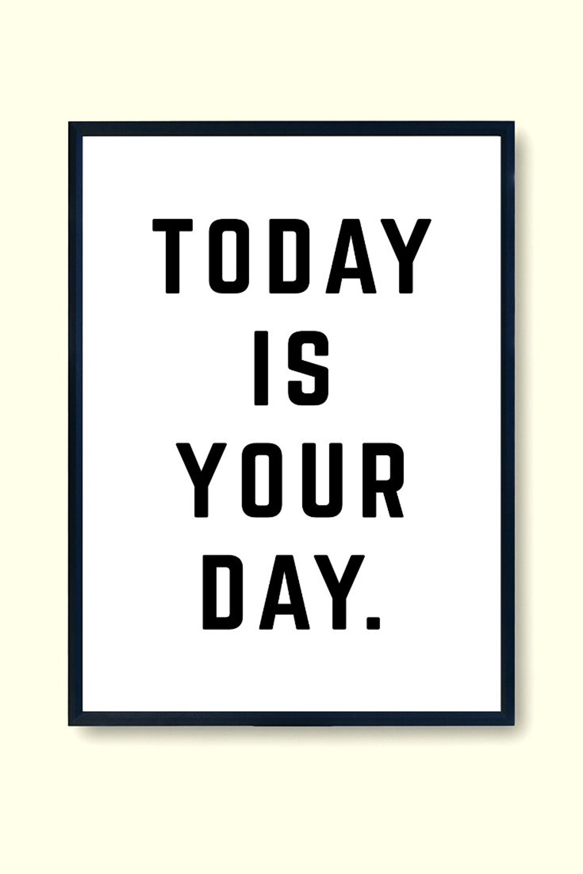 Today is Your Day Printable Instant Digital Download Motivation ...