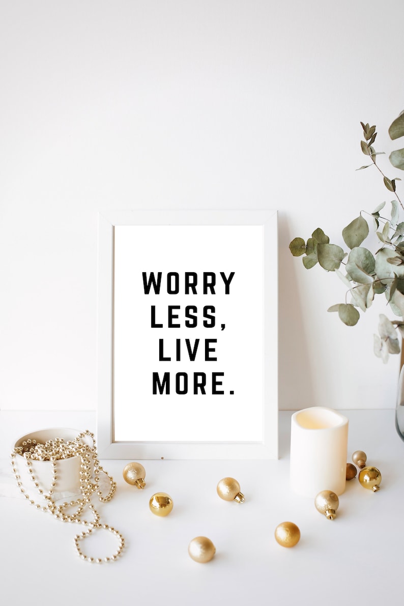 Worry Less, Live More • Printable • Instant Digital Download ...