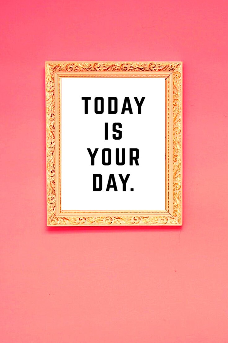 Today is Your Day Printable Instant Digital Download Motivation ...