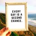 Every Day is a Second Chance Printable Instant Digital Download ...
