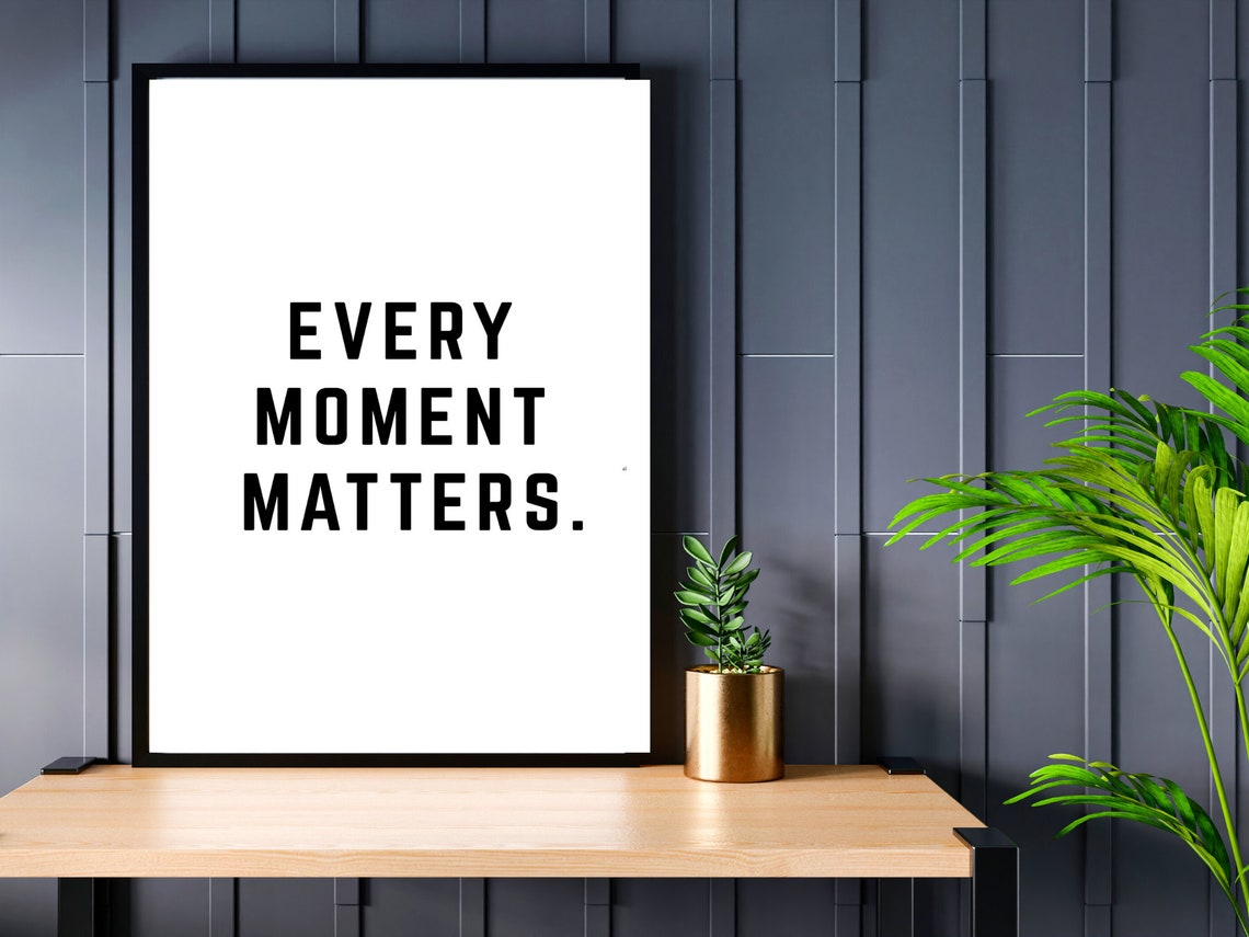 Every Moment Matters Printable Instant Digital Download - Etsy