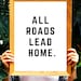 All Roads Lead Home Printable Instant Digital Download Motivation ...