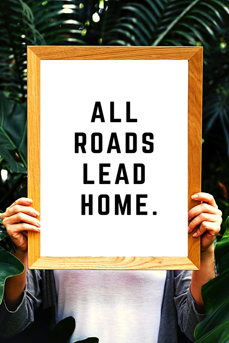 All Roads Lead Home Printable Instant Digital Download Motivation ...