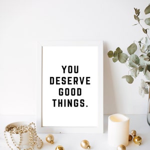 You Deserve Good Things Printable Instant Digital Download - Etsy