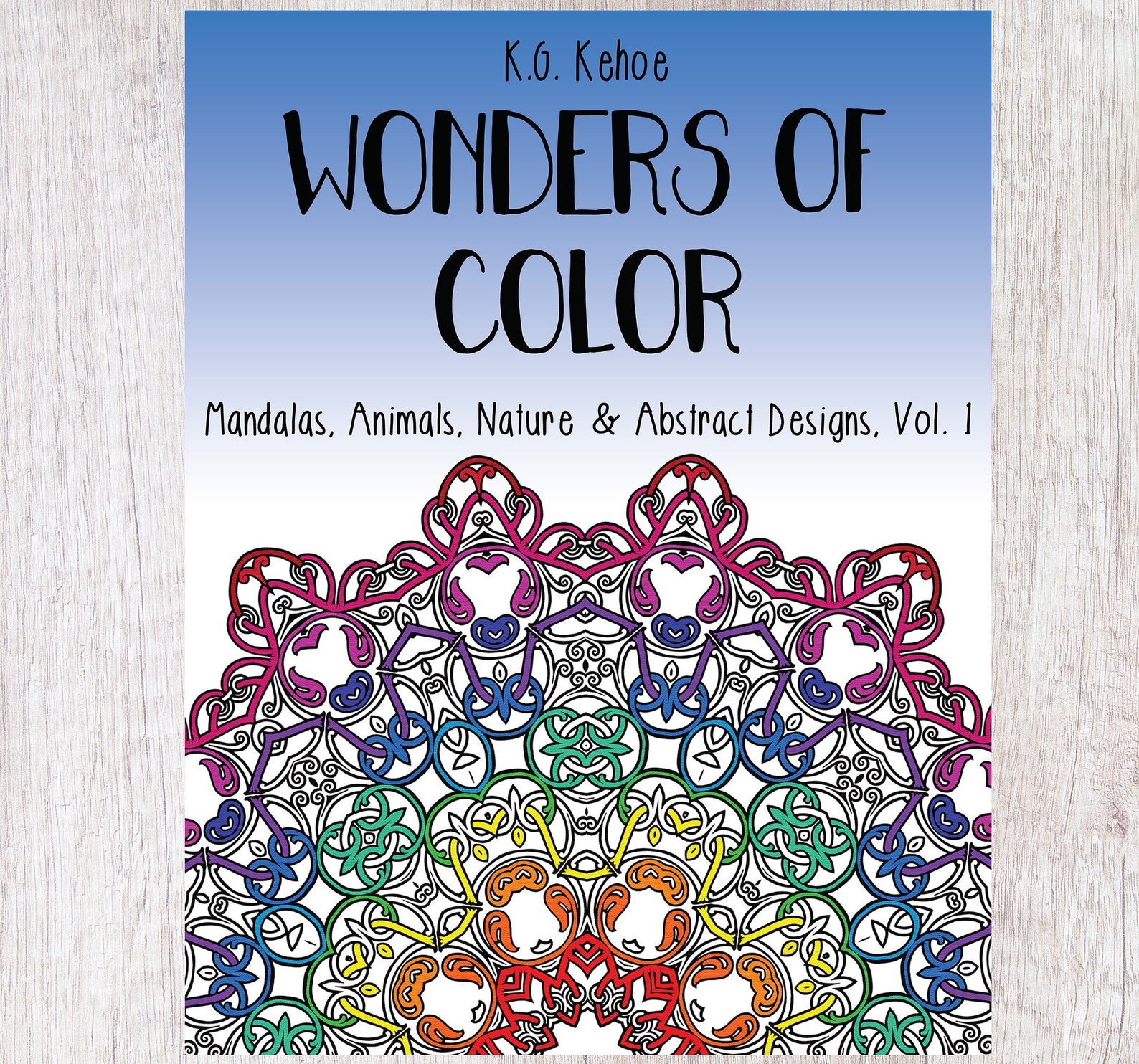 Wonders of Color: Mandalas, Animals, Nature & Abstract Designs, Vol. 1 ...