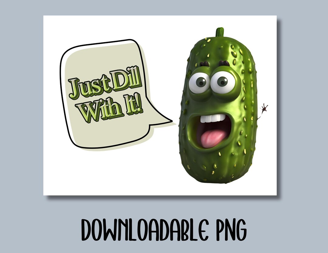 Funny Pickle Saying, PNG, Silly Clipart, Image Files for Cricut, Make T ...
