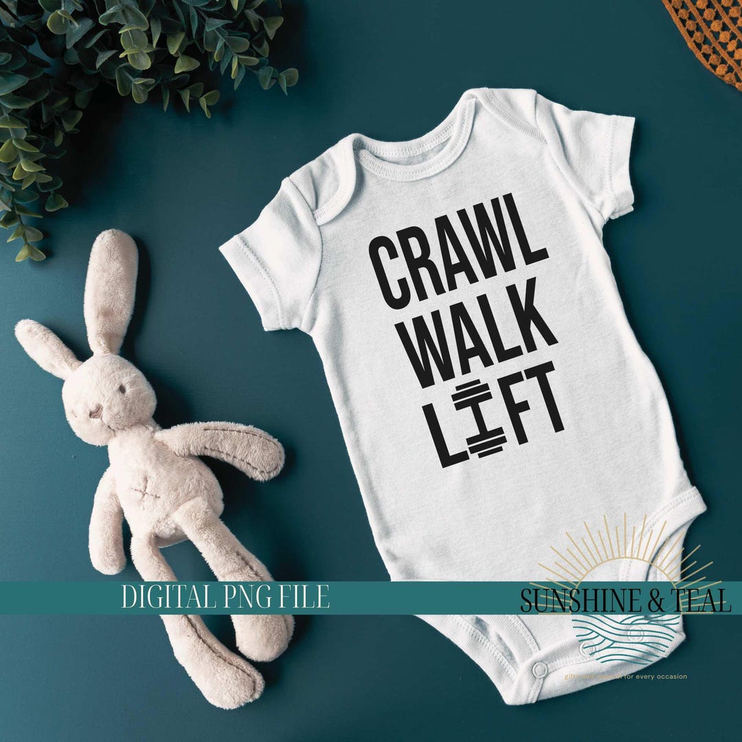 Crawl Walk Lift, PNG File, Lifting Lovers Sublimation, Gym Baby Gift ...